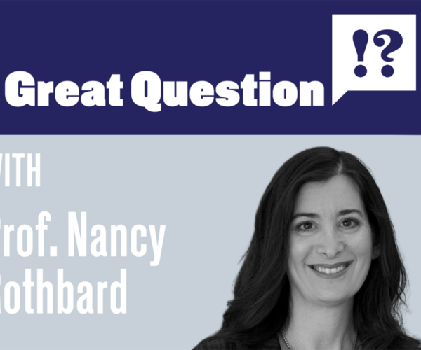 Great Question: Nancy Rothbard on Women in Business - Knowledge at Wharton