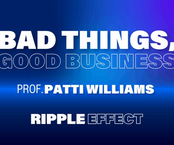 Bad Things, Good Business | Patti Williams - Knowledge at Wharton