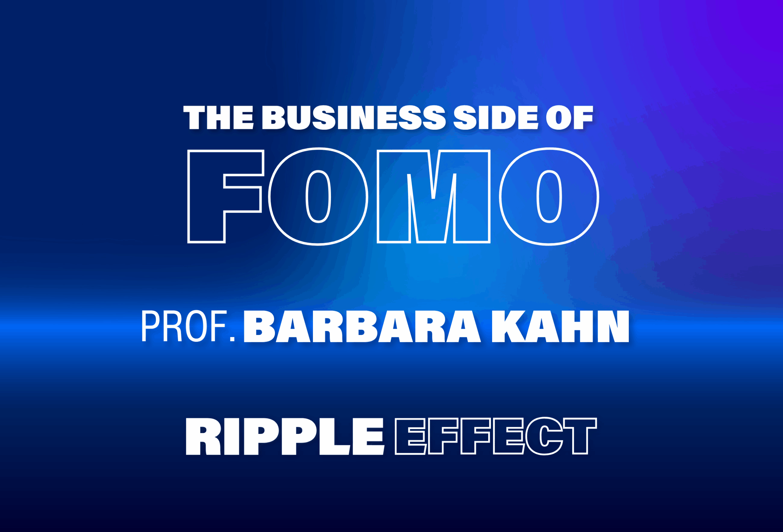 The Business Side of FOMO | Barbara Kahn - Knowledge at Wharton